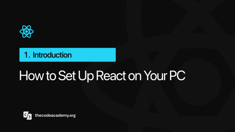 How to Set Up React on Your PC – thecodeacademy